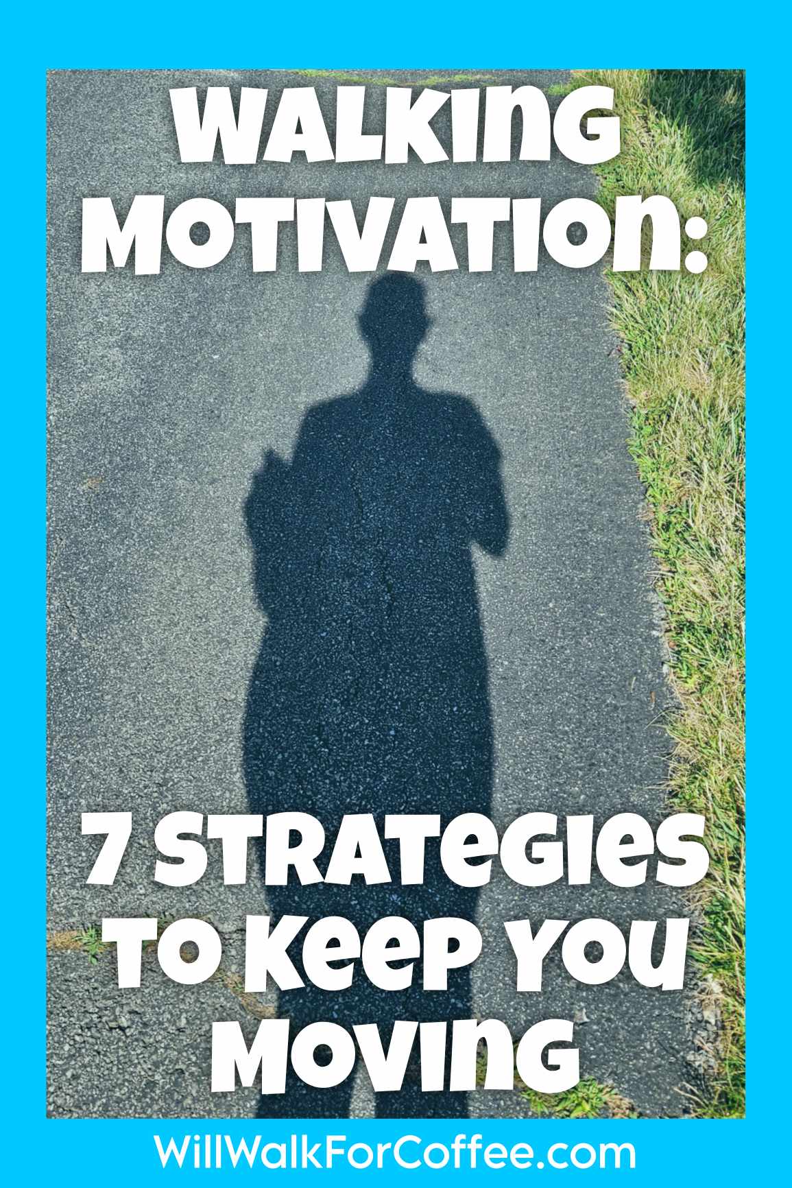 Walking Motivation: 7 Strategies to Keep You Moving – Will Walk for Coffee