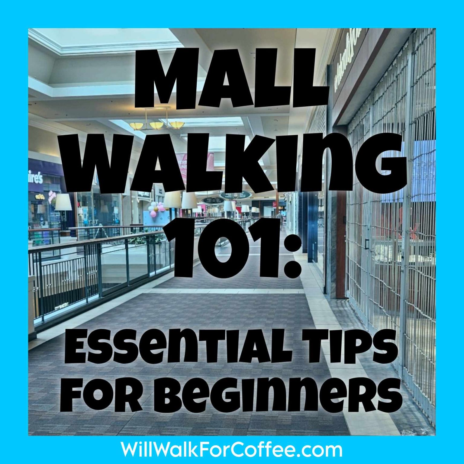 Mall Walking 101: Essential Tips for Beginners – Will Walk for Coffee