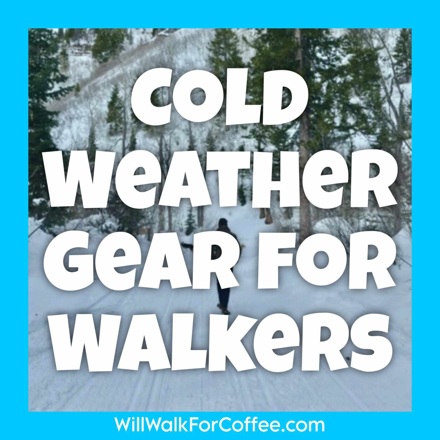 Cold Weather Gear for Walkers – Will Walk for Coffee