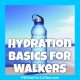 Hydration Basics for Walkers – Will Walk for Coffee