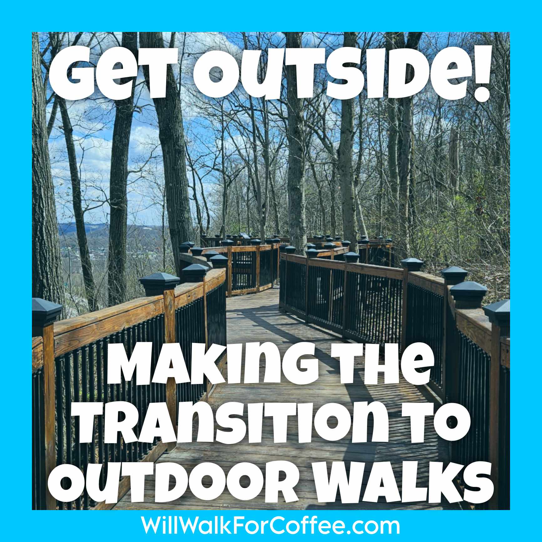 Get Outside! Making the Transition to Outdoor Walks – Will Walk for Coffee