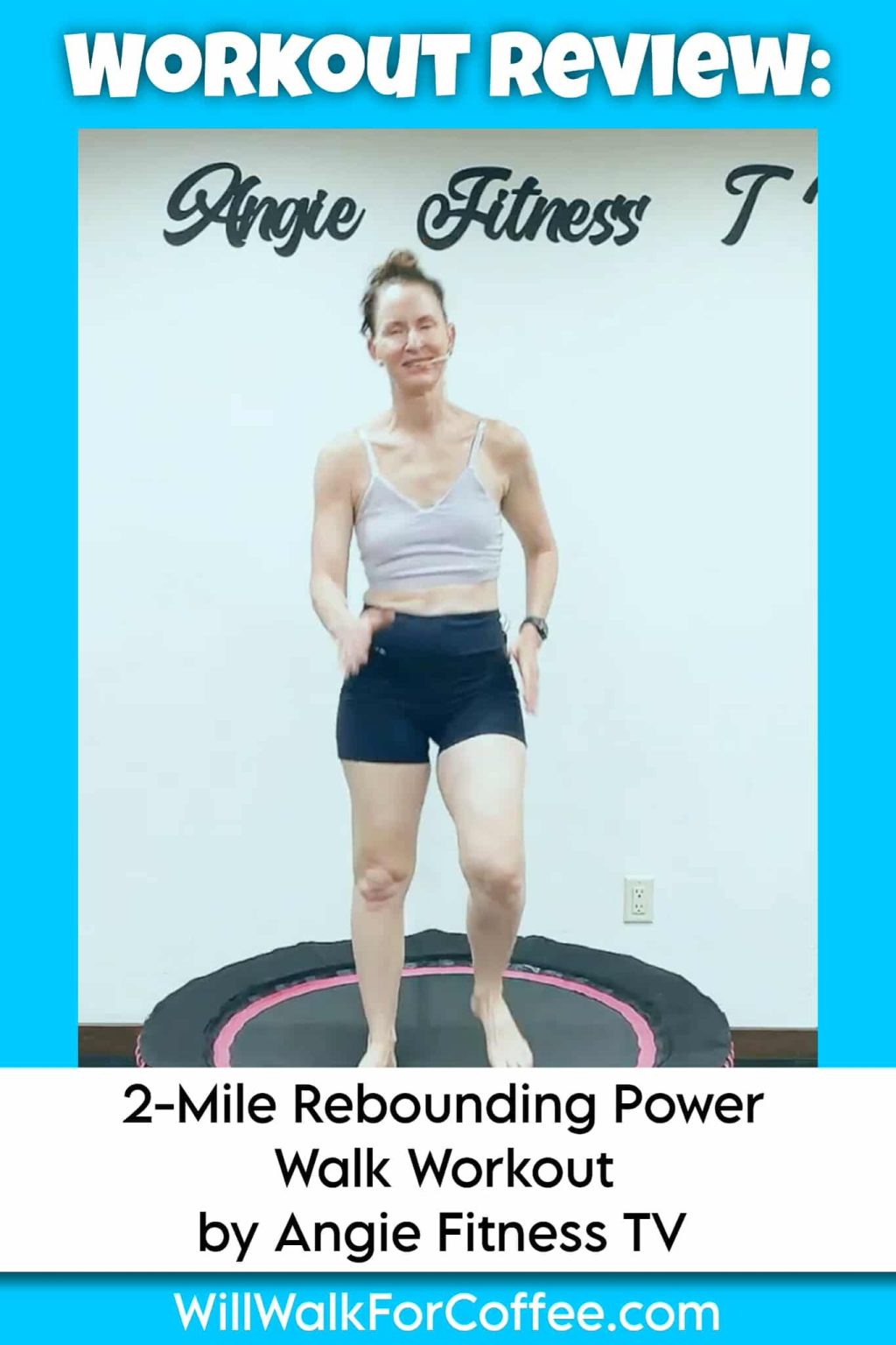 2-Mile Rebounding Power Walk Workout by Angie Fitness TV – Will Walk ...