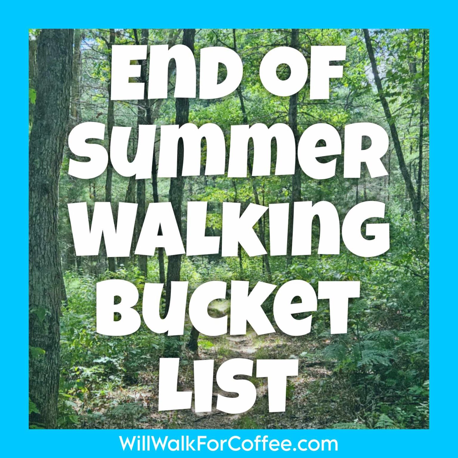 End of Summer Walking Bucket List – Will Walk for Coffee