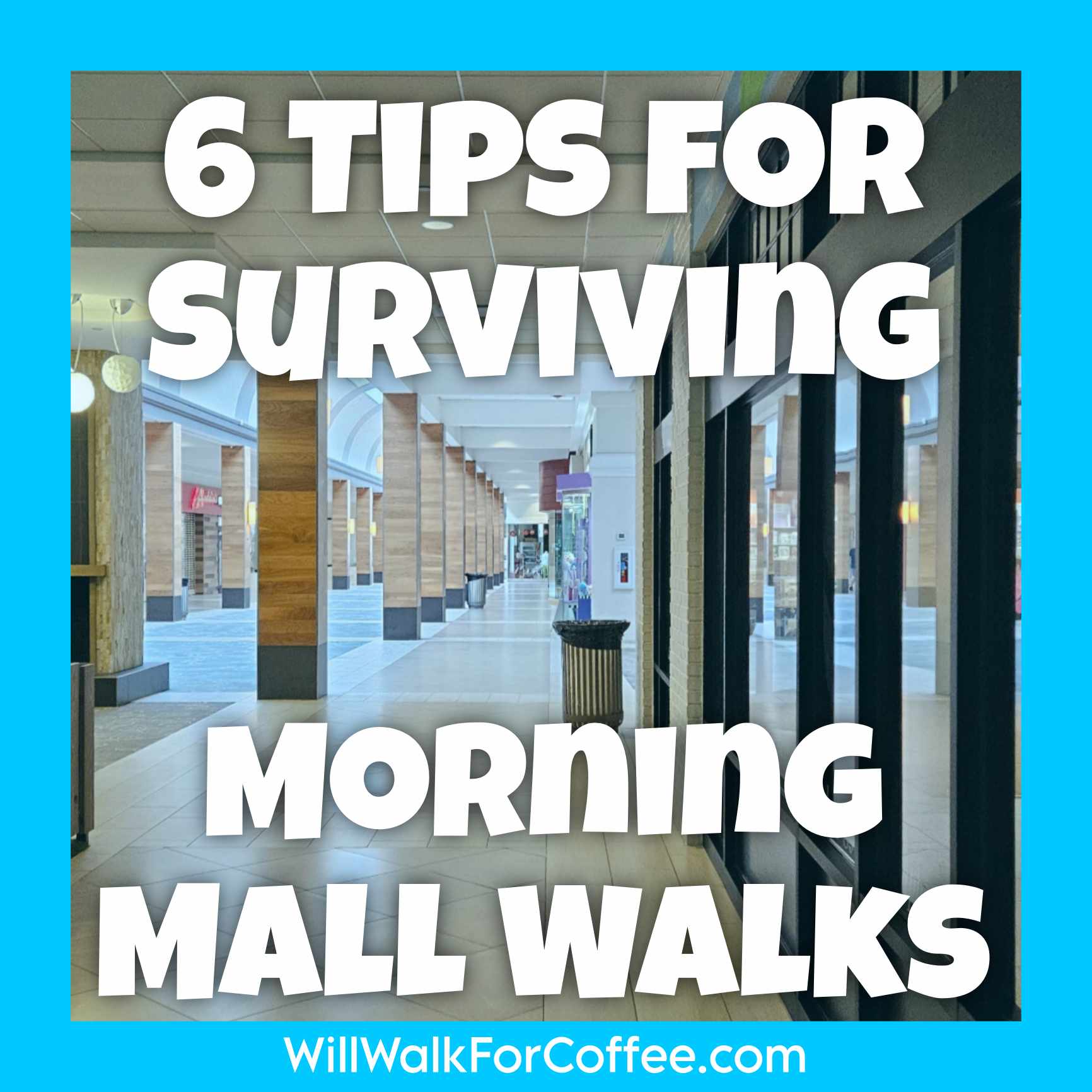 6 Tips for Surviving Morning Mall Walks – Will Walk for Coffee
