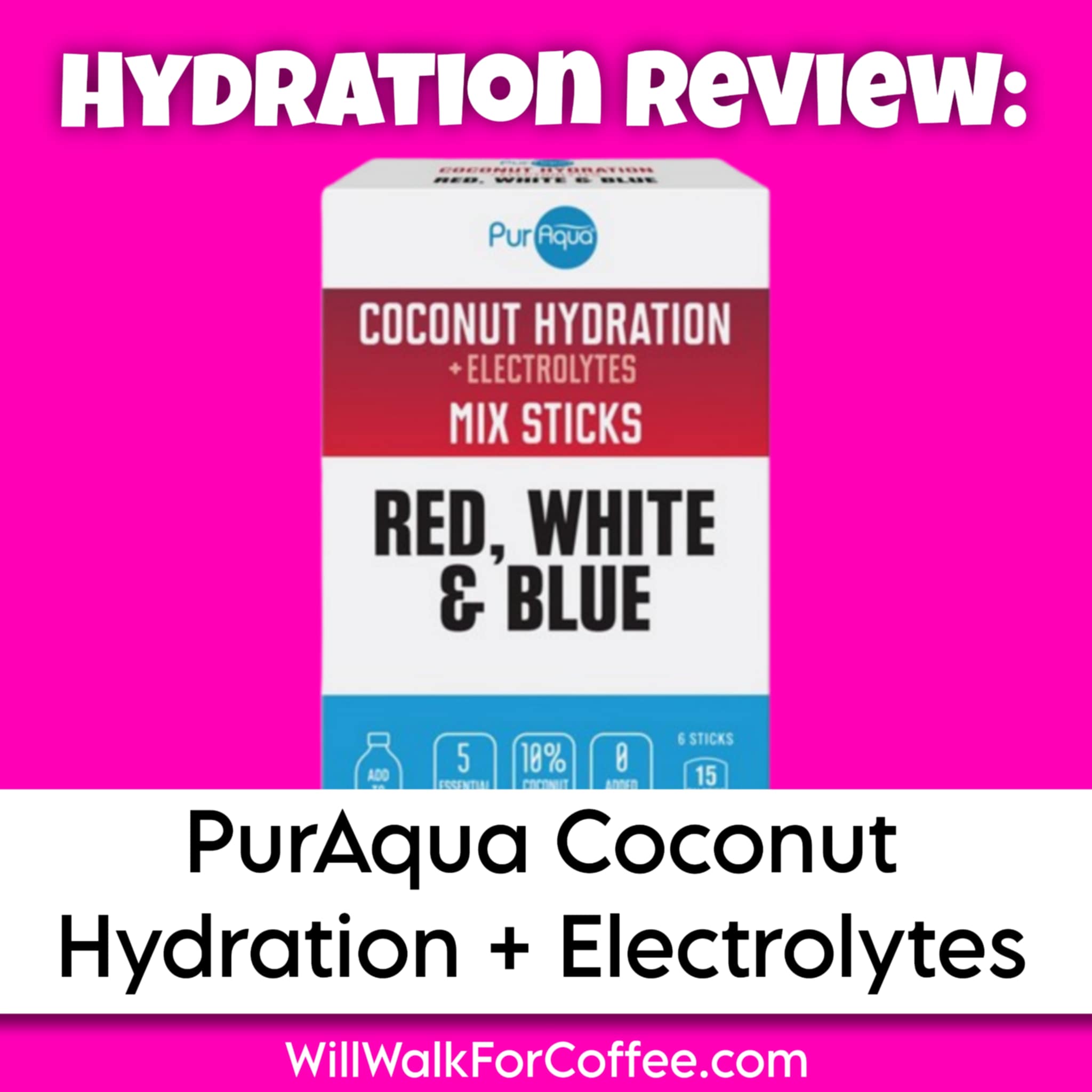 Hydration Review: PurAqua Coconut Hydration + Electrolytes – Will Walk ...