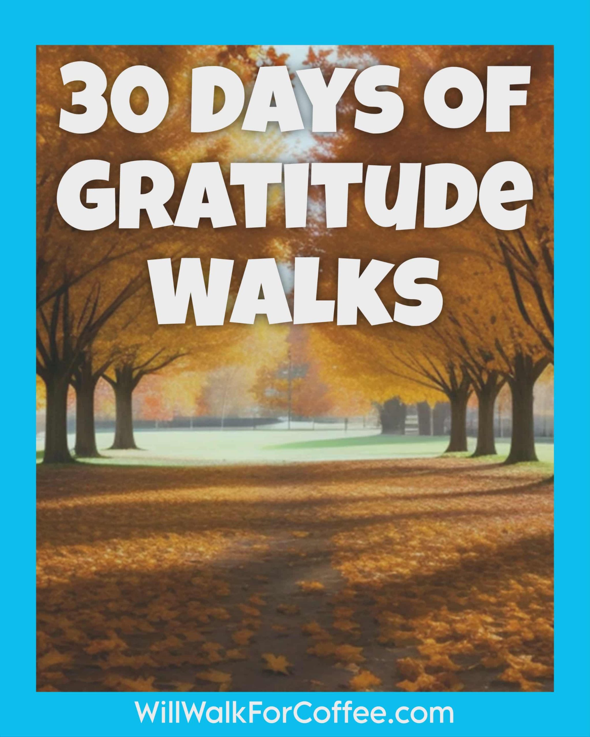 30 Days of Gratitude Walks – Will Walk for Coffee