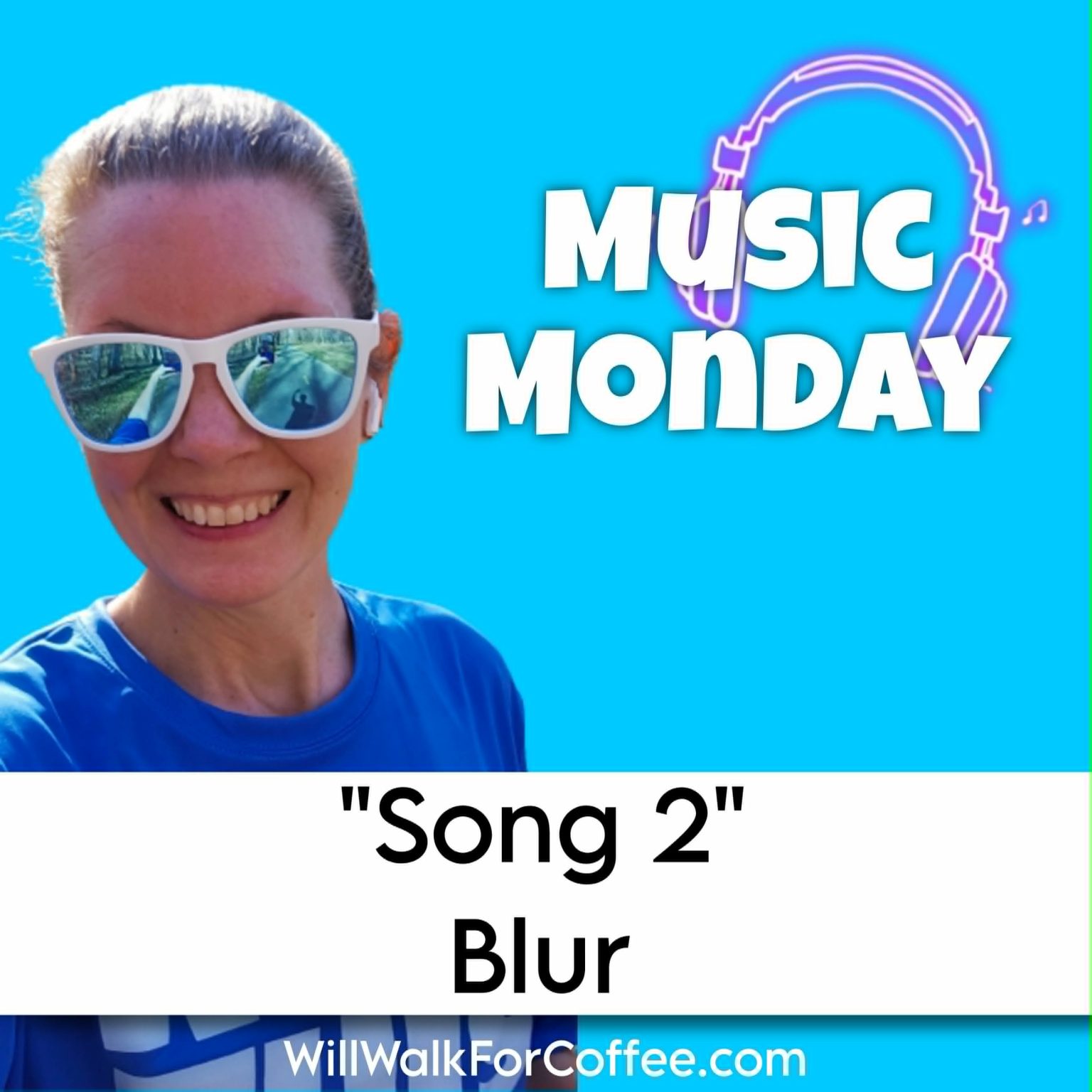 Music Monday: Song 2 – Will Walk for Coffee
